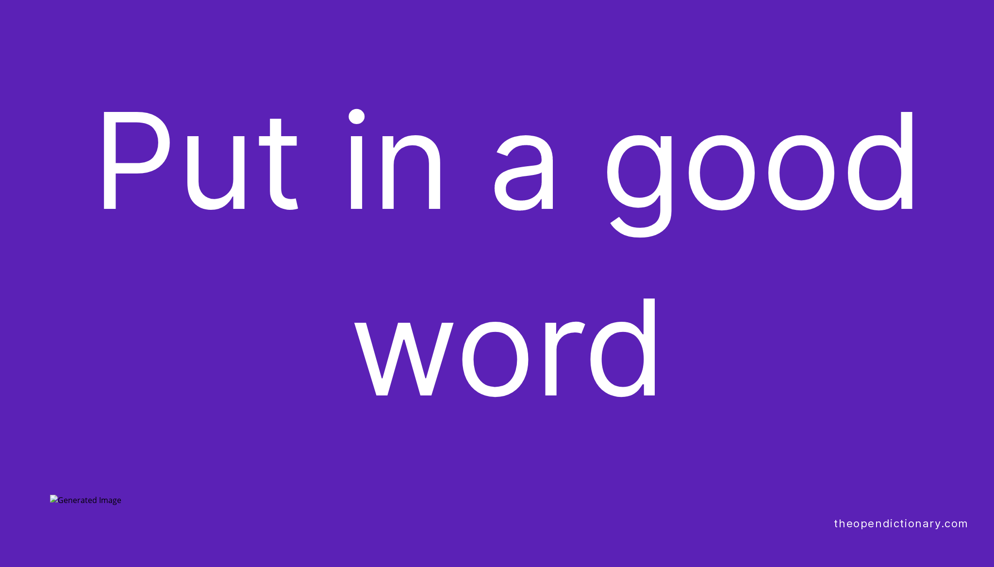 PUT IN A GOOD WORD What Is The Definition And Meaning Of Idiom PUT IN PUT IN A GOOD WORD What Is The Definition And Meaning Of Idiom PUT IN